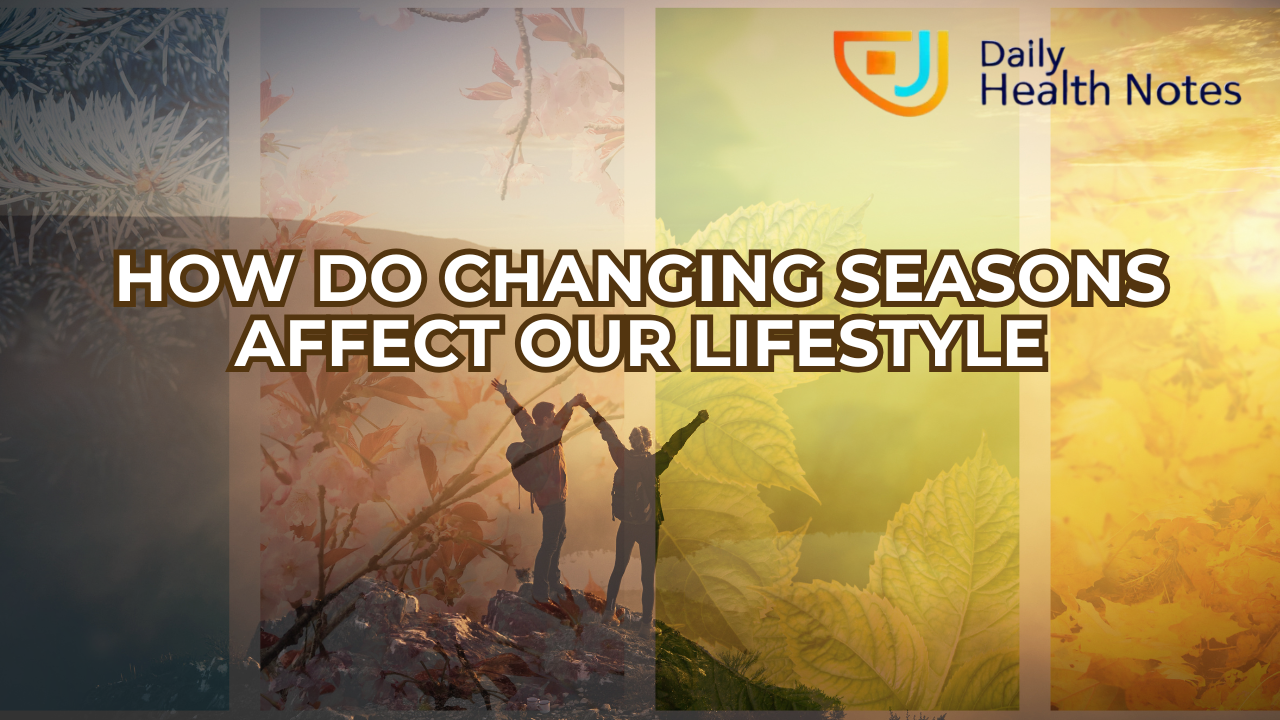 How Do Changing Seasons Affect Our Lifestyle? | Expert Tips